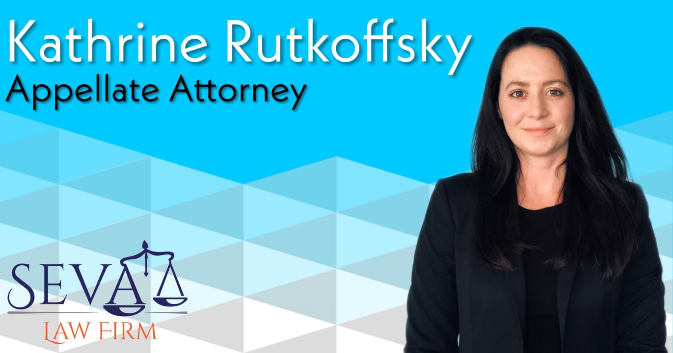 Seva Law Firm Introduces New Appellate Attorney, Kathrine Rutkoffsky ...